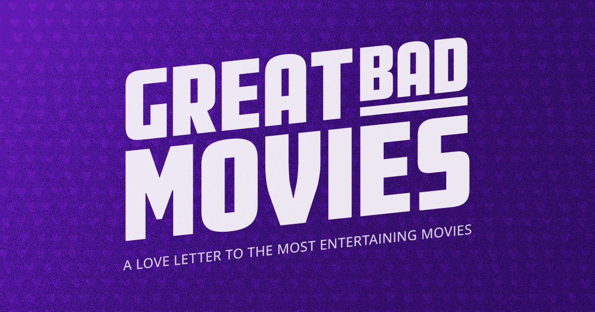 Great Bad Movies